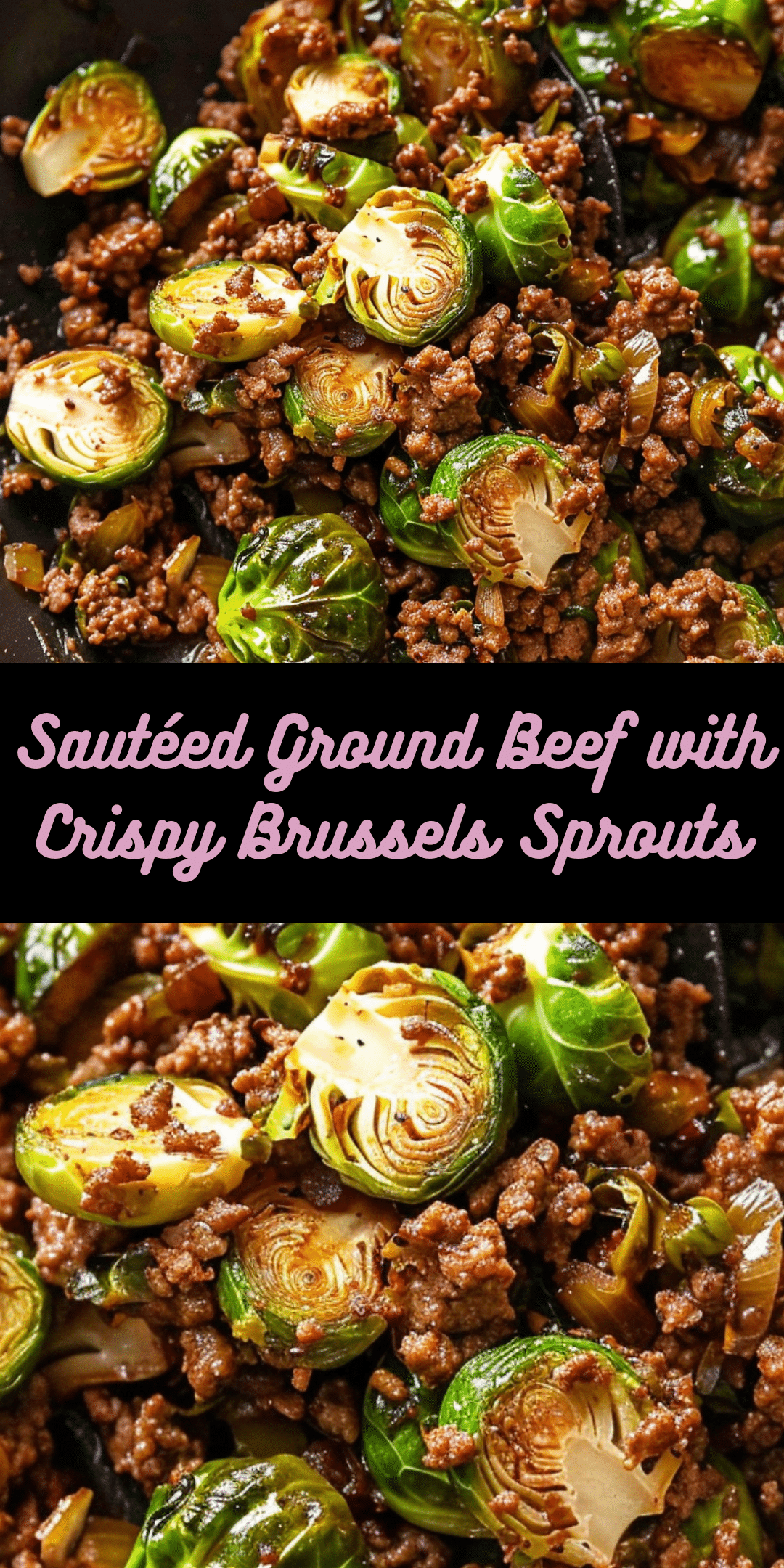 Sautéed Ground Beef with Crispy Brussels Sprouts - Cooking With Blog